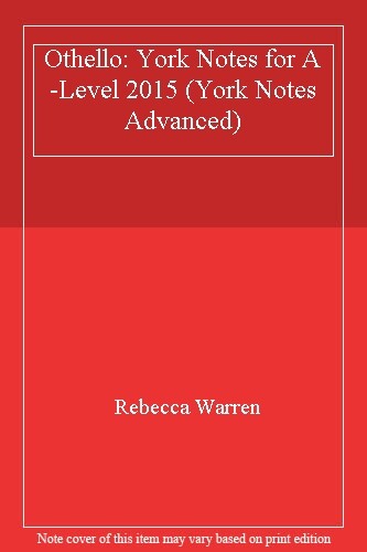 Othello: York Notes for A-Level 2015 (York Notes Advanced) By Rebecca ...