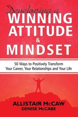 Developing A Winning Attitude and Mindset: 50 Ways to Positively ...