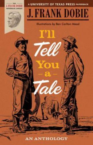 I'll Tell You a Tale: An Anthology by Dobie, J. Frank 9780292738218 | eBay