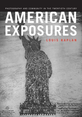 AMERICAN EXPOSURES: PHOTOGRAPHY AND COMMUNITY IN THE By Louis Kaplan ...