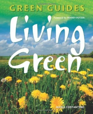 Living Green: The Complete Green Guide (Green Guides) By Maria C | eBay
