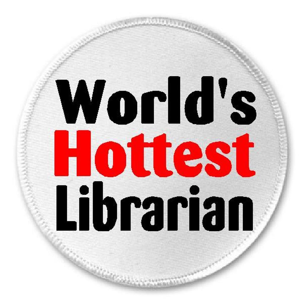 World's Hottest Librarian - 3" Circle Sew / Iron On Patch Library Books ...