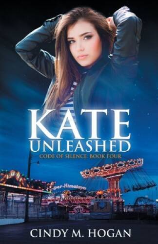 Kate Unleashed (Code of Silence: Book 4) - Paperback By Hogan, Cindy M ...