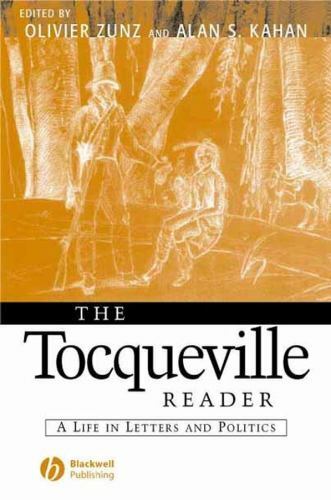 The Tocqueville Reader : A Life in Letters and Politics by Alan S ...