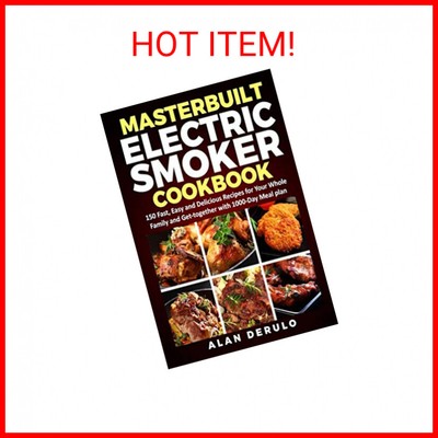 Masterbuilt Electric Smoker Cookbook: 150 Fast, Easy and Delicious ...