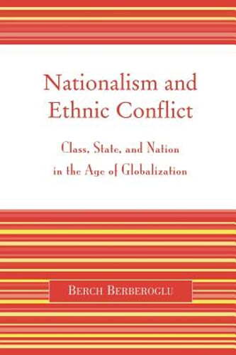 Nationalism and Ethnic Conflict: Class, State, and Nation in the Age of ...