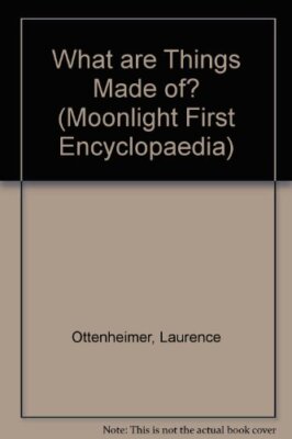 What are Things Made of? (Moonlight First Encyclopaedia) By Laur | eBay