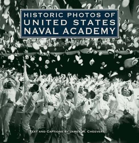 Historic Photos of United States Naval Academy by James W Cheevers ...