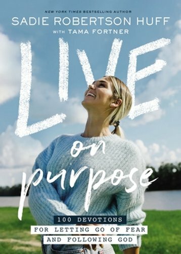Live on Purpose: 100 Devotions for Letting Go of Fear and Following God ...