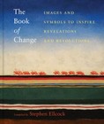 The Book of Change: Images and Symbols to Inspire Revelations and ...