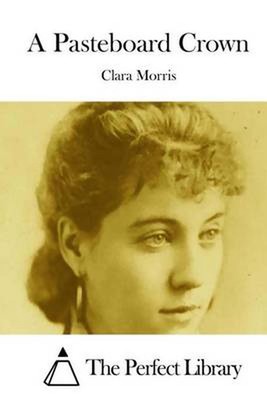 A Pasteboard Crown by Clara Morris (English) Paperback Book | eBay ...