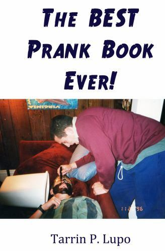 The BEST Prank Book Ever! by Tarrin P. Lupo (2011, Trade Paperback) for ...