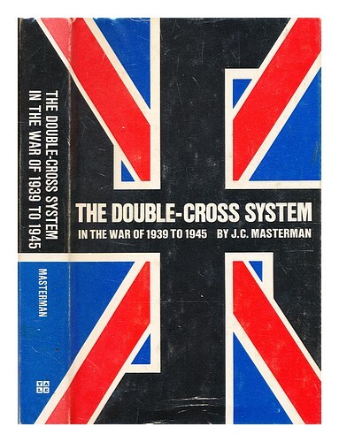 MASTERMAN, J. C. (JOHN CECIL) The double-cross system in the war of ...
