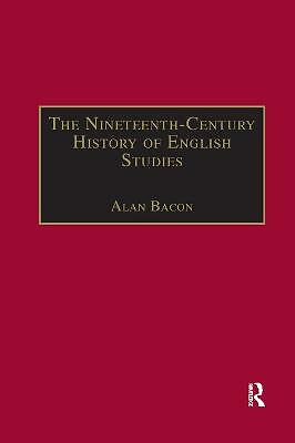The Nineteenth-Century History of English Studies by Alan Bacon ...