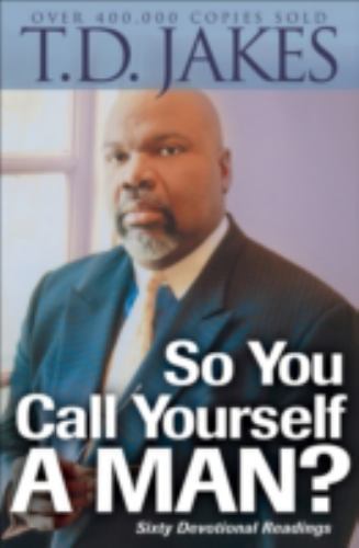 So You Call Yourself a Man?, Paperback by Jakes, T. D., Brand New, Free ...