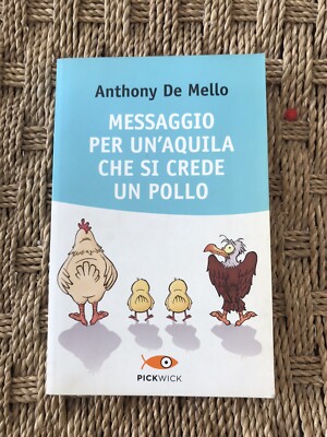 MESSAGGIO PER UN'AQUILA CHE SI CREDE UN POLLO Anthony De Mello 1Ed ...