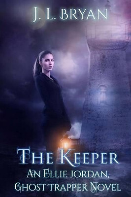 The Keeper: (Ellie Jordan Ghost Trapper Book 8) By J L Bryan - New Copy ...