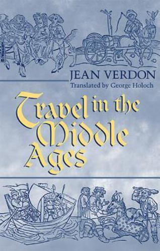 Travel in the Middle Ages by Jean Verdon (2003, Trade Paperback) for ...