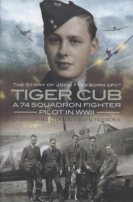 Tiger Cub : The Story of John Freeborn DFC* by John Freeborn and Chris ...