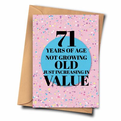 71st Birthday Card. 71 Years of Age Not Growing Old Just Increasing in ...