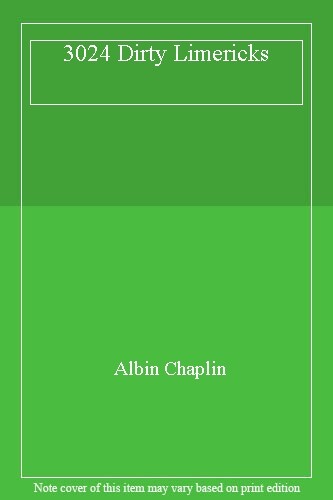 3024 Dirty Limericks: The Largest Compilation of Original Limeri ...