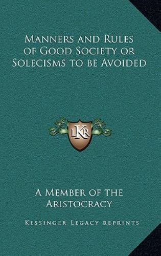 Manners and Rules of Good Society or Solecisms to Be Avoided by A ...