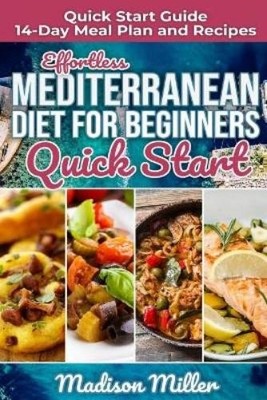 Madison Miller Effortless Mediterranean Diet for Beginners Quick Sta ...