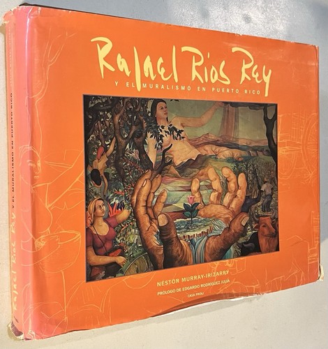 RAFAEL RIOS REY Y EL MURALISMO EN PUERTO RICO.; Con ensayos de Ramón ...