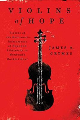 Violins of Hope: Violins of the Holocaust--Instruments of Hope and ...