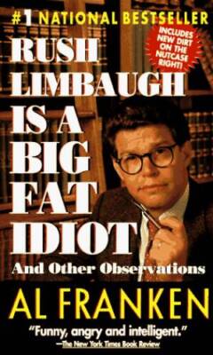 Rush Limbaugh is a Big Fat Idiot And Other Observations By Franken, Al - GOOD 9780440223306 | eBay