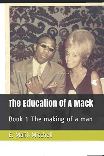 The Education Of A Mack: Book 1 The making of a man (The Education of ...
