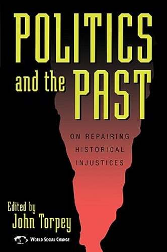 Politics and the Past: On Repairing Historical Injustices by Elazar ...