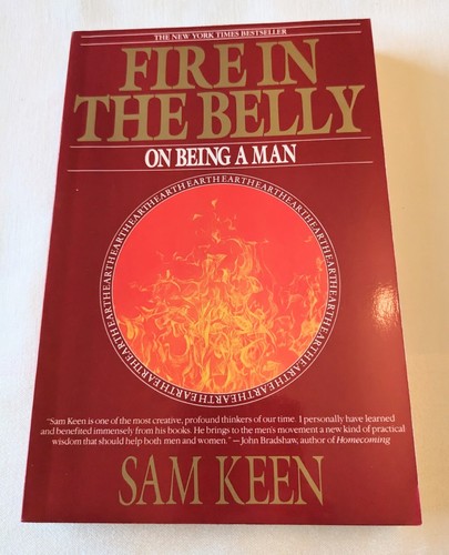 Fire in the Belly: On Being a Man by Sam Keen (1992, Trade Paperback ...