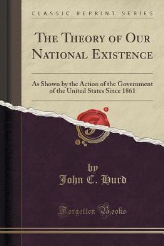 Theory of Our National Existence : As Shown by the Action of the ...