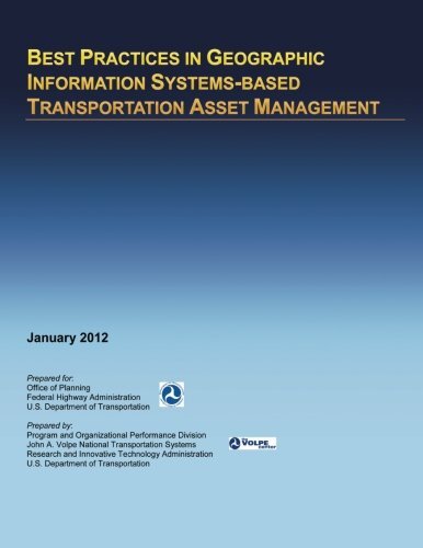 Best Practices in Geographic Information Systems-Based Transportation Asset Management by U S ...