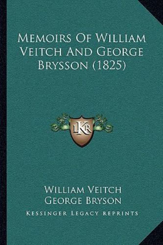 Memoirs of William Veitch and George Brysson by Thomas McCrie, George ...