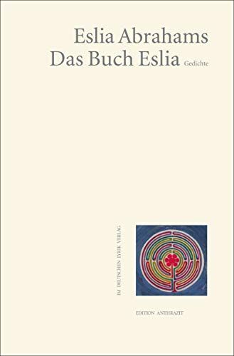 Das Buch Eslia : Monolog der Sehnsucht : Gedichte. Abrahams, Eslia ...