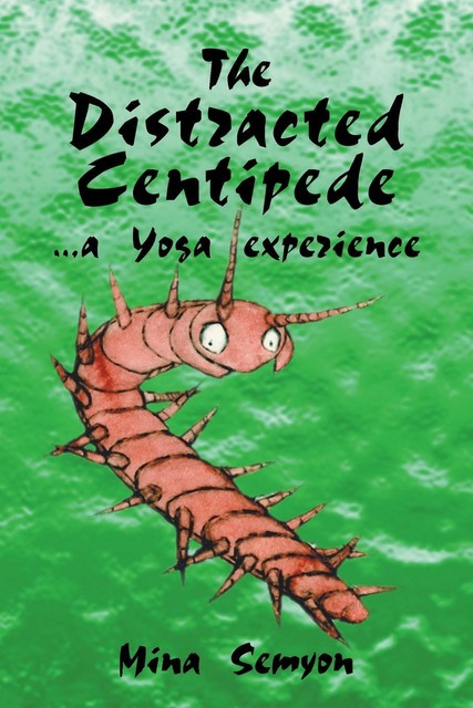 The Distracted Centipede... a Yoga Experience von Mina Semyon (2005 ...