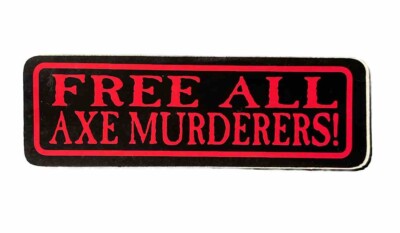 Free All Axe Murderers HELMET or HARD HAT STICKER | eBay
