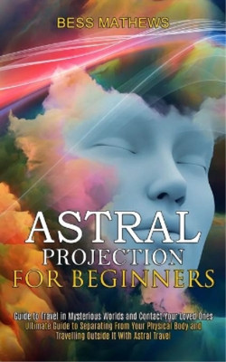 Bess Mathews Astral Projection for Beginners (Paperback) (UK IMPORT ...