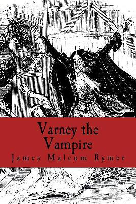 Varney the Vampire By James Malcom Rymer - New Copy - 9781986174411 ...