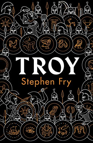 Troy: Our Greatest Story Retold: 3 (Stephen Fry’s Greek... - Fry ...