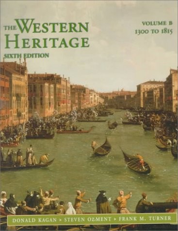 WESTERN HERITAGE, THE VOL. B (1300-1815; CHPTS. 9-20) By Donald Kagan ...