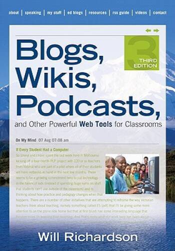 Blogs, Wikis, Podcasts, and Other Powerful Web Tools for Classrooms ...