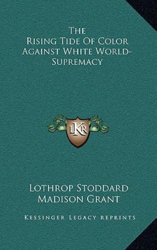 Rising Tide of Color Against White World-Supremacy by Lothrop Stoddard ...
