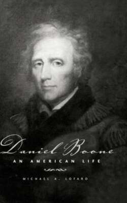 Daniel Boone: An American Life by Michael A Lofaro: Used 9780813122786 ...