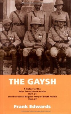 The Gaysh, The: A History of the Aden Protectorate... by Edwards, Frank ...