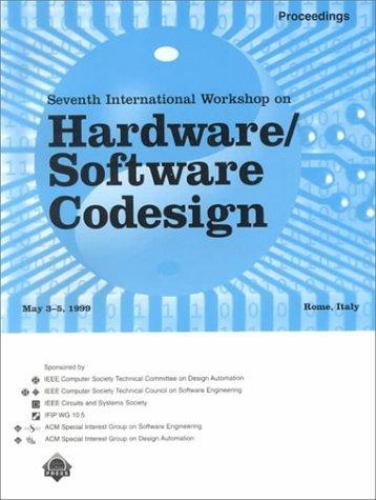 Hardware/Software Codesign 1999 : Proceedings of the IEEE 7th International Conference by Press ...