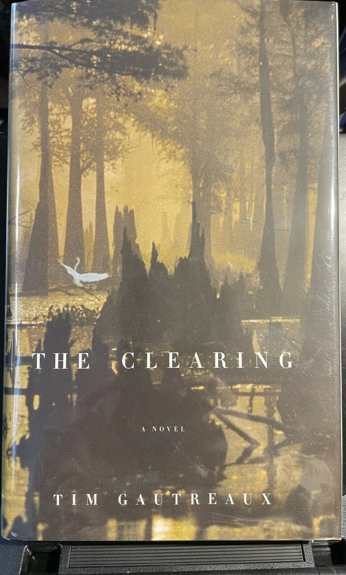 SIGNED The Clearing by Tim Gautreaux (2003, Hardcover) 9780375414749| eBay