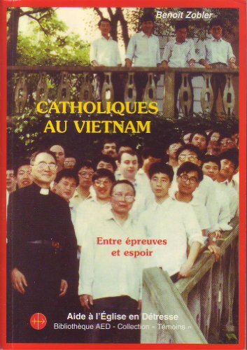 Catholiques au Vietnam : entre epreuves et espoir de Benoit Zobler | eBay